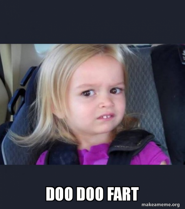 Doo doo fart - Side-Eyes Chloe Meme Generator