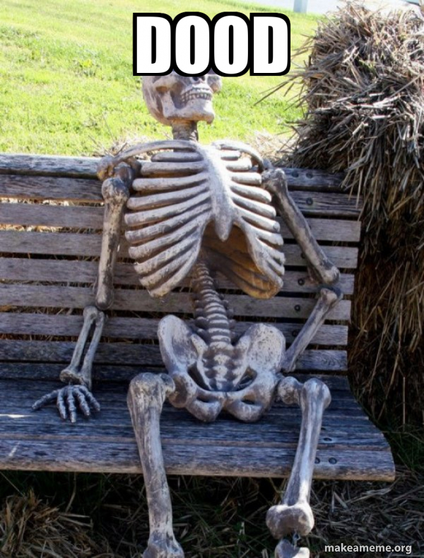 Dood - Waiting Skeleton Meme Generator