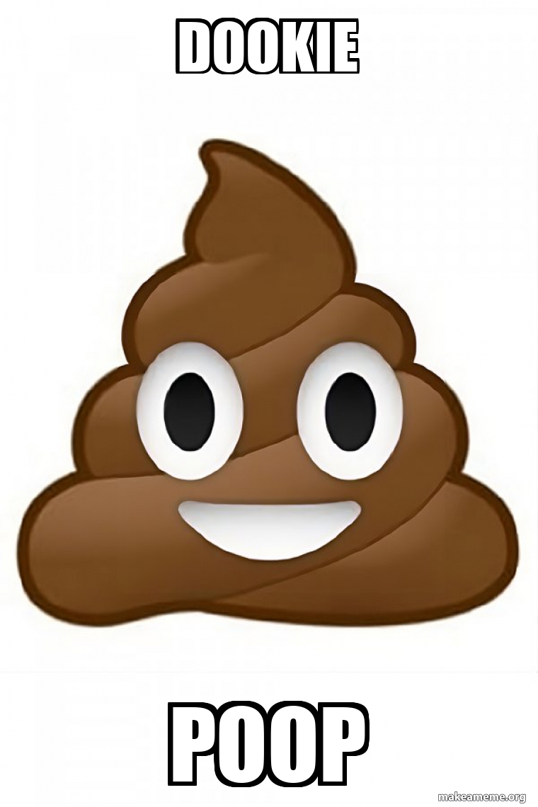 Dookie Poop - Poop Emoji (Poo Emoji) Meme Generator