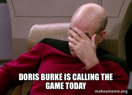 Doris burke is calling the game today Meme Generator