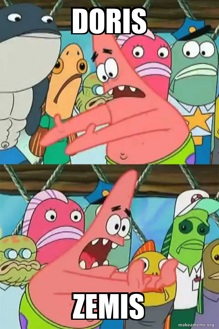 DORIS ZEMIS - Push It Somewhere Else Patrick Meme Generator