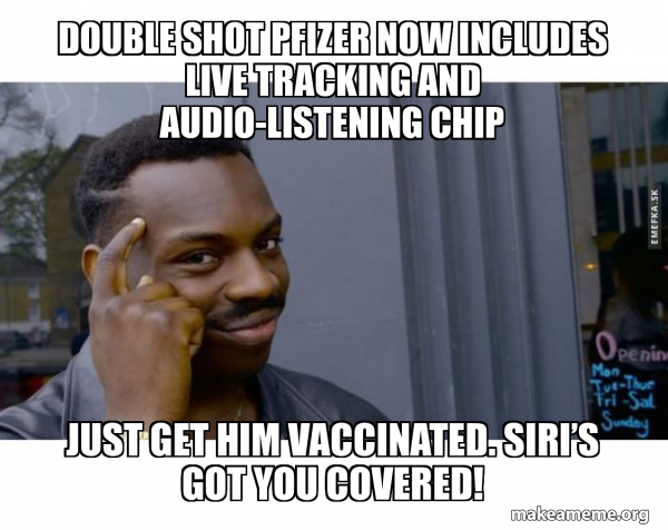 Double Shot Pfizer now includes live tracking and audio-listening chip ...