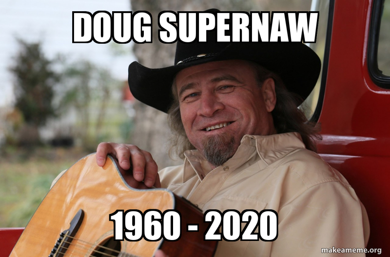 DOUG SUPERNAW 1960 - 2020 Meme Generator