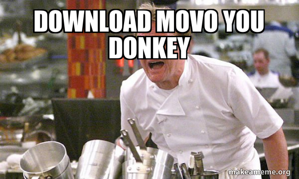 Download MOVO you donkey - Gordon Ramsay Hell's Kitchen Meme Generator