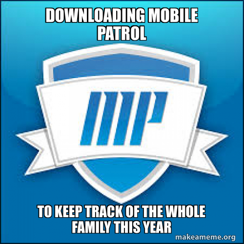 Downloading Mobile patrol To keep track of the whole family this year ...