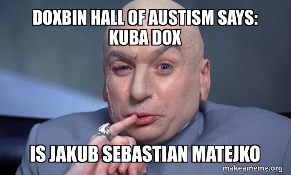 Doxbin Hall of Austism Says: Kuba Dox is Jakub Sebastian Matejko - You ...