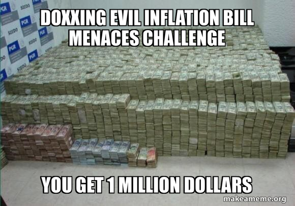 Doxxing Evil Inflation Bill Menaces Challenge You get 1 million dollars ...