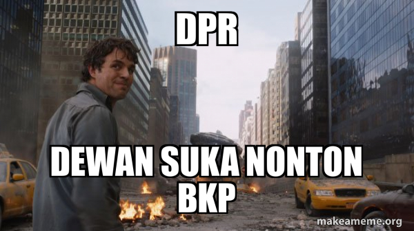 Dpr Dewan suka nonton bkp - That's My Secret Meme Generator