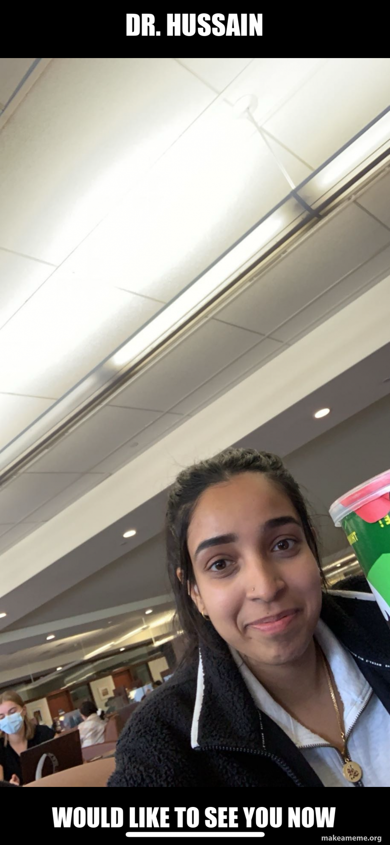 DR. Hussain Would like to see you now Meme Generator