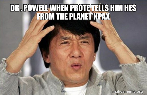 DR . POWELL WHEN PROTE TELLS HIM HES FROM THE PLANET KPAX - Jackie Chan ...
