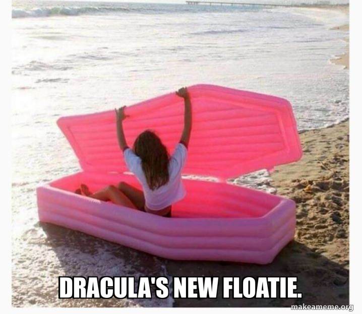 dracula's new floatie. Meme Generator