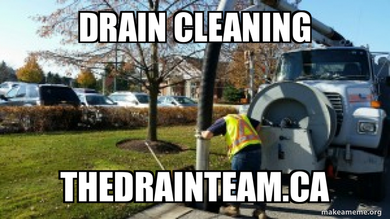 Drain cleaning thedrainteam.ca Meme Generator