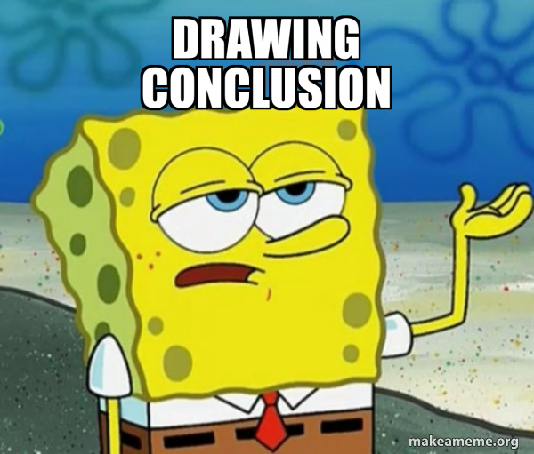 drawing conclusion - Tough SpongeBob Meme Generator