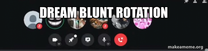 Dream blunt rotation Meme Generator