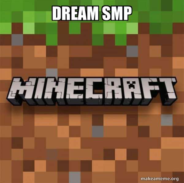 dream smp - Minecraft Meme Generator