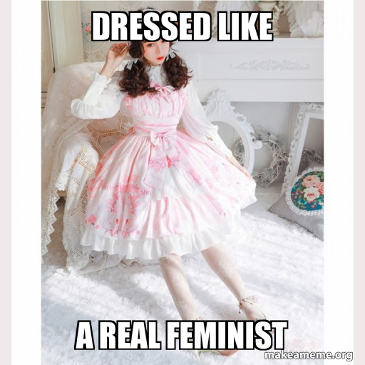 Dressed like A real feminist - Equality isn't about bashing girly girls ...