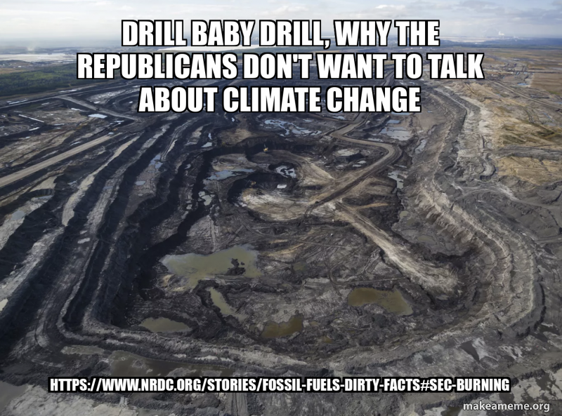 Drill Baby drill, why the republicans don't want to talk about climate ...