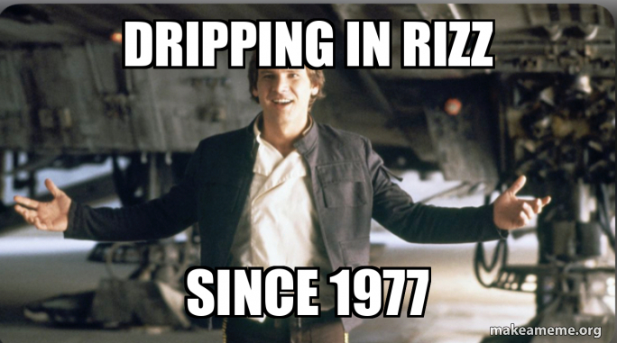 Dripping in rizz Since 1977 Meme Generator