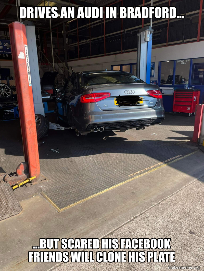 Drives an Audi in BRADFORD... ...but scared his Facebook friends will ...