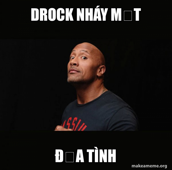 DROCK NHÁY MẮT ĐƯA TÌNH - Dwayne Johnson (The Rock) Meme Generator