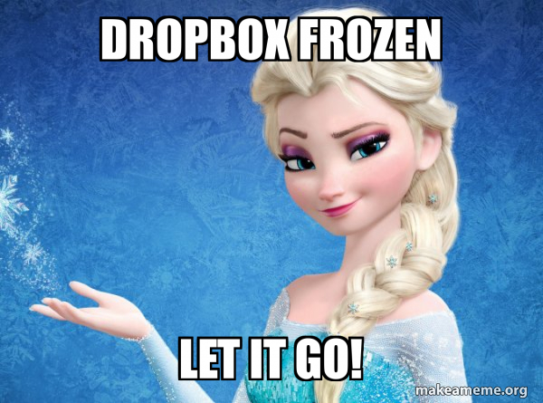 dropbox frozen Let it go! - Elsa from Frozen Meme Generator