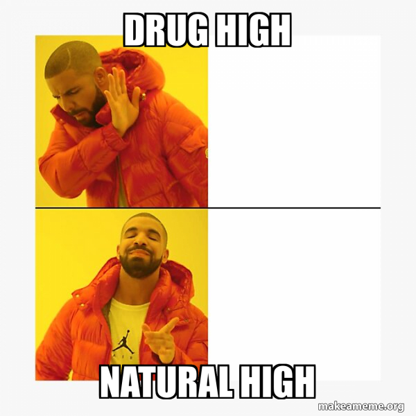 drug high natural high Meme Generator