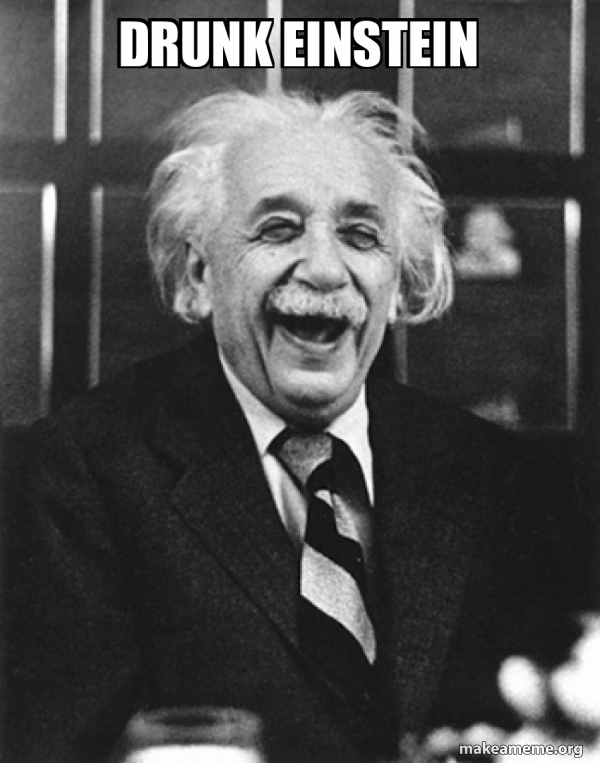 Drunk Einstein - Laughing Albert Einstein Meme Generator