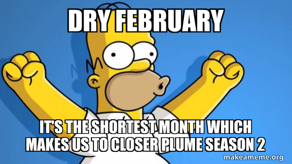 DRY FEBRUARY IT'S THE SHORTEST MONTH WHICH MAKES US TO CLOSER PLUME ...
