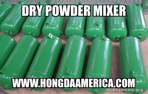 dry powder mixer www.hongdaamerica.com Meme Generator