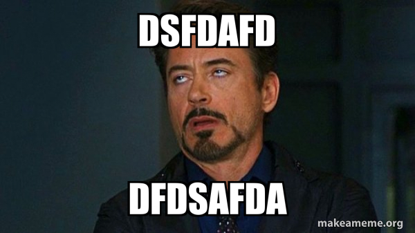dsfdafd dfdsafda - Tony Stark Eye Roll Meme Generator