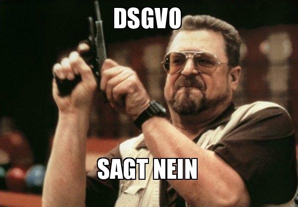 DSGVO sagt nein - Am I the only one Meme Generator