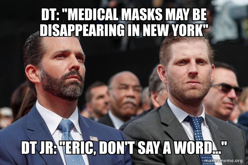 DT: "Medical masks may be disappearing in new york" DT JR: "Eric, don't ...