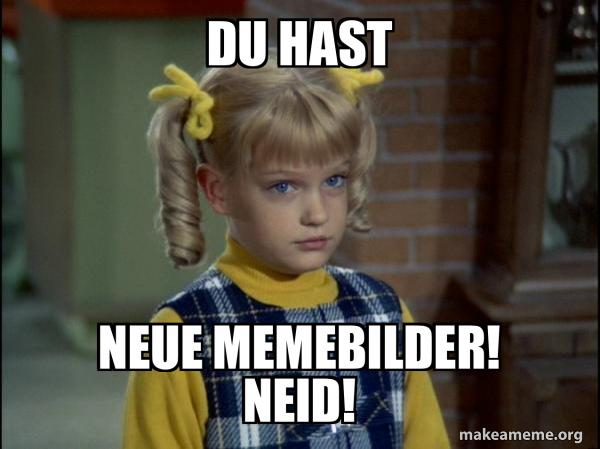 Du hast Neue memebilder! Neid! - Cindy Brady Meme Meme Generator