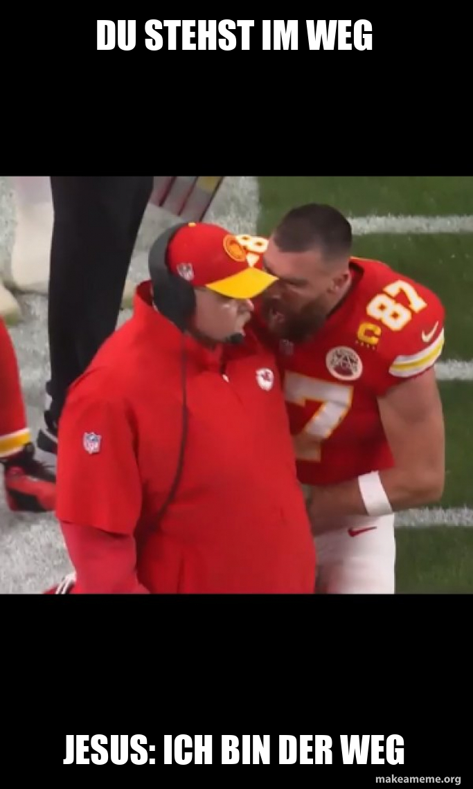 Du stehst im Weg Jesus: Ich bin der Weg - Travis Kelce and Coach Meme ...