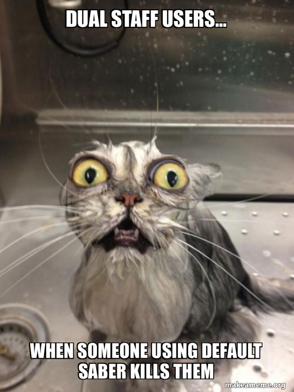 Dual Staff Users... When Someone using default saber kills them - Cat ...