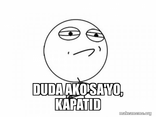 Duda ako sa'yo, kapatid - Challenge Acccepted Meme Generator