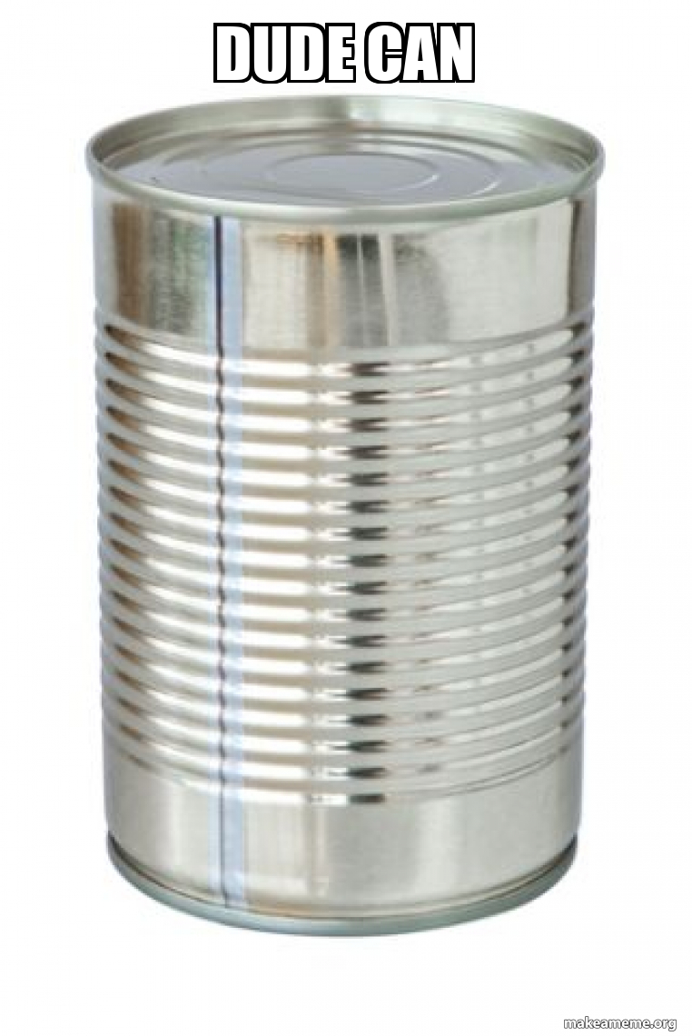 Dude can Meme Generator
