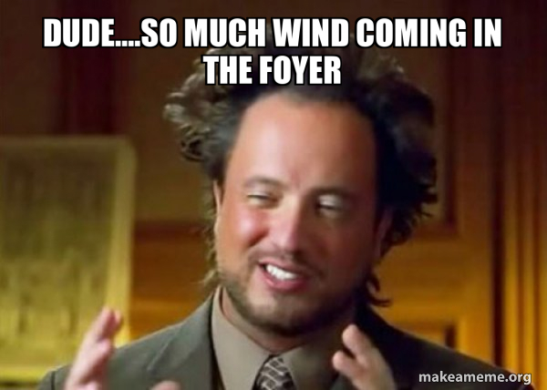 dude....so much wind coming in the foyer - Ancient Aliens - Crazy ...