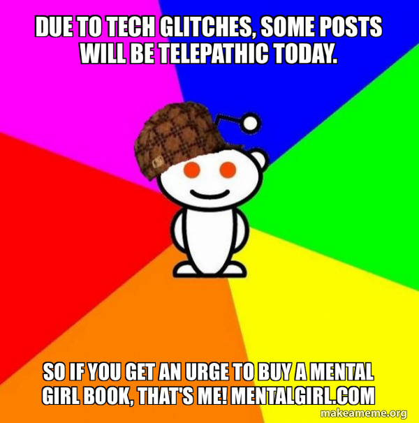 Due to tech glitches, some posts will be telepathic today. So if you ...
