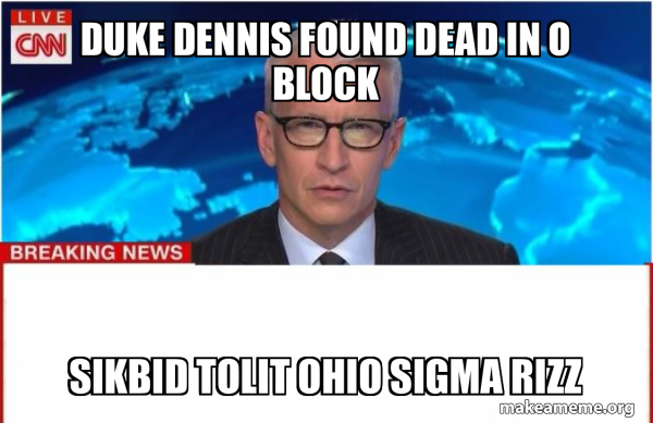 Duke Dennis FOUND dead in o block Sikbid tolit ohio sigma rizz - Fake ...