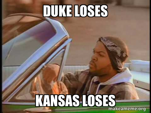 Duke loses Kansas loses Meme Generator