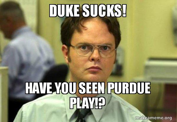 Duke sucks! Have you seen Purdue play!? - Schrute Facts (Dwight Schrute ...