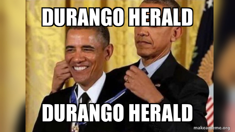 Durango Herald Durango Herald Meme Generator