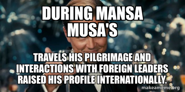 during mansa musa's travels his pilgrimage and interactions with ...