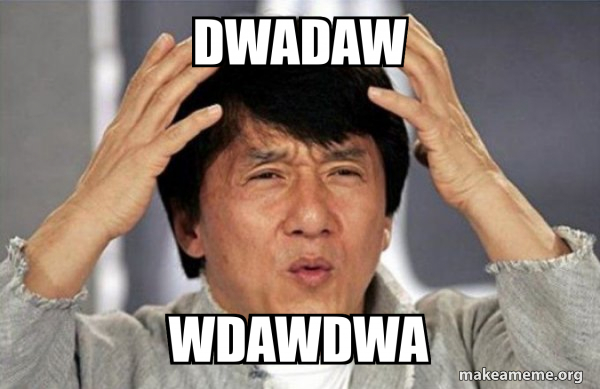 dwadaw wdawdwa - Jackie Chan Why? Meme Generator
