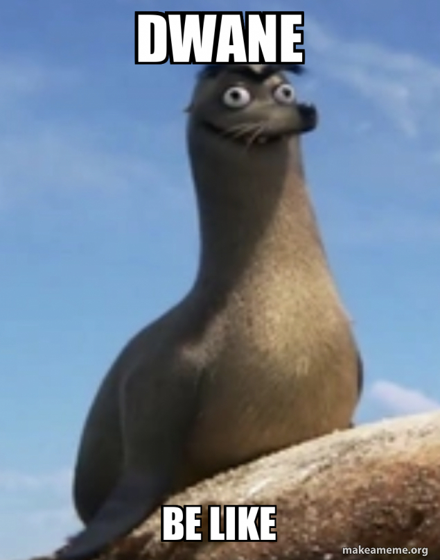 Dwane Be like Meme Generator