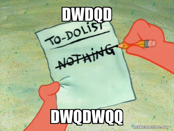 dwdqd dwqdwqq - TO-DO List Meme Generator