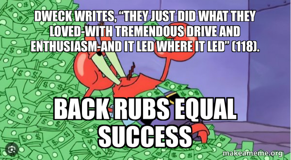 Dweck writes, “They just did what they loved-with tremendous drive and ...