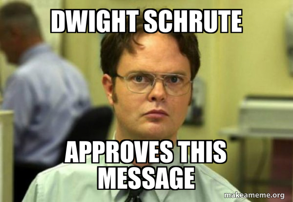 Dwight Schrute approves this message - Schrute Facts (Dwight Schrute from The Office) Meme Generator
