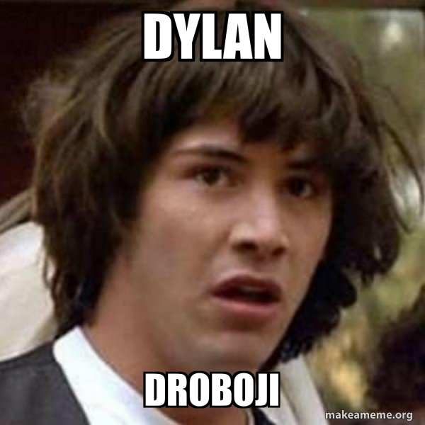 Dylan Droboji - Conspiracy Keanu Meme Generator